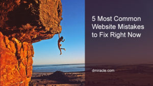 5 Most Common Website Mistakes to Fix Right Now ⋆ dmiracle